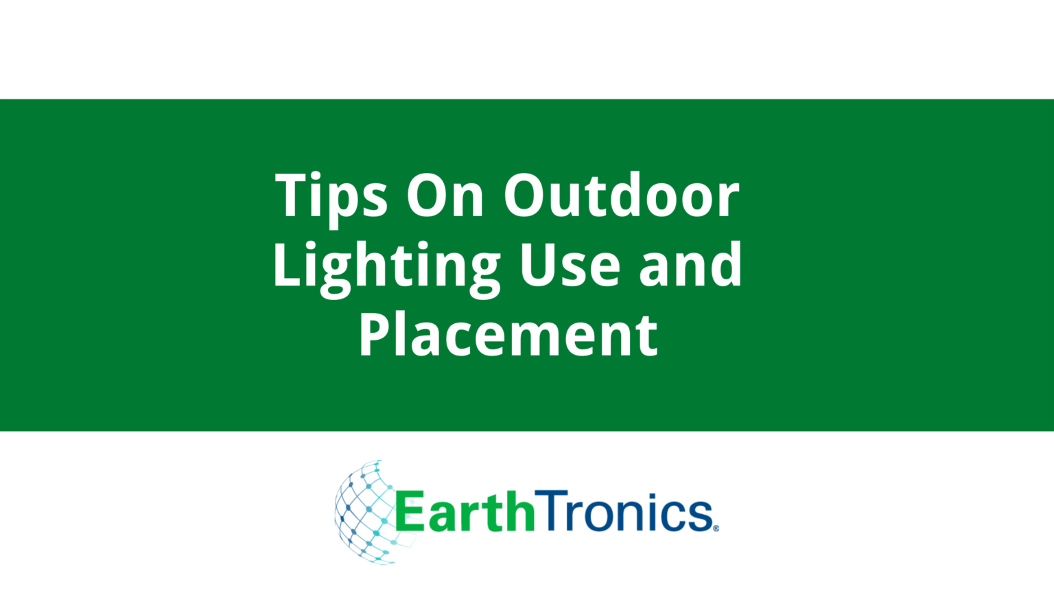 Outdoor Lighting Use and Placement Tips