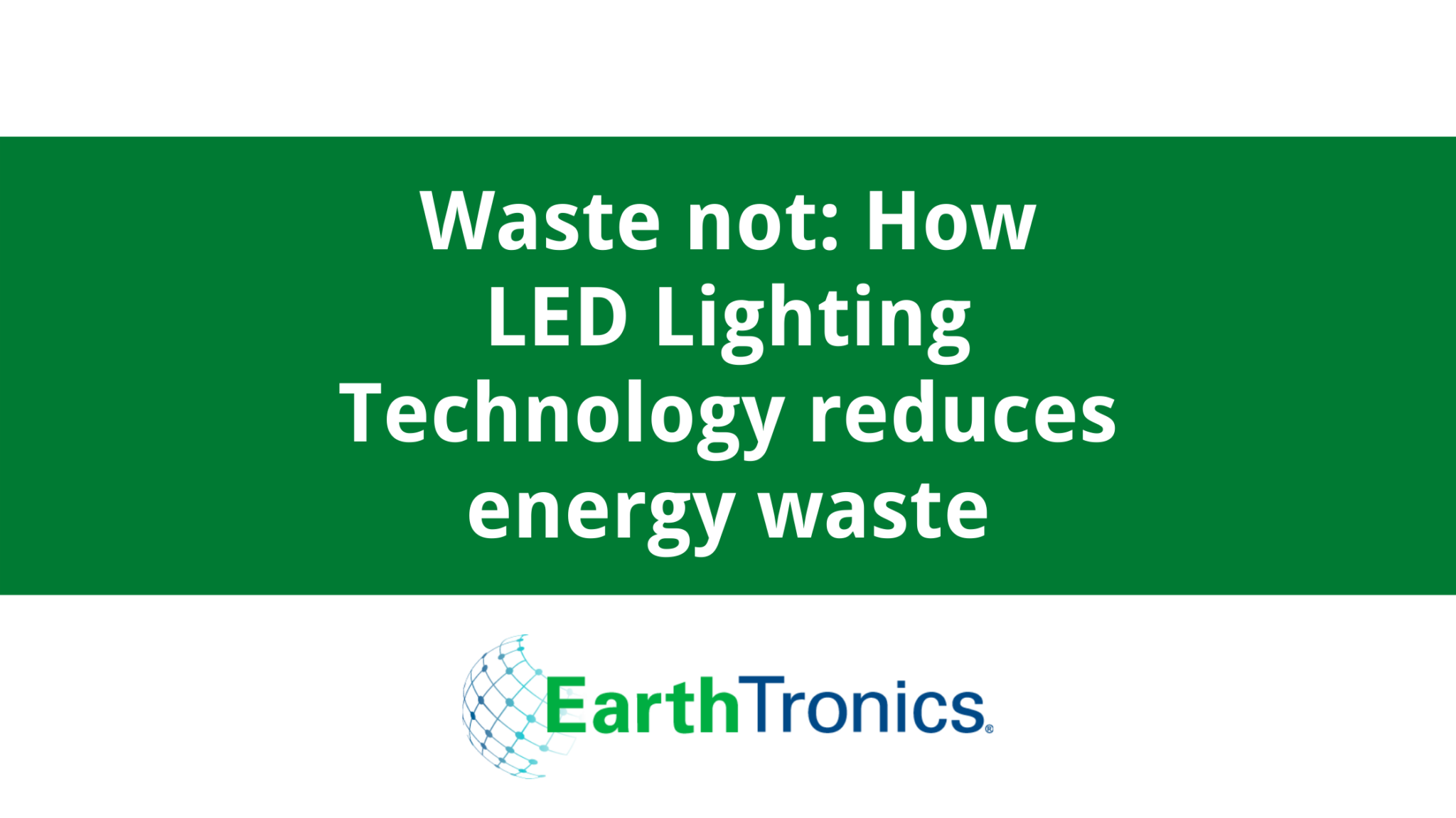 How LED Lighting Technology Reduces Energy Waste