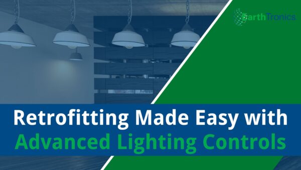 Retrofit Existing Buildings with Advanced Lighting Controls | EarthTronics