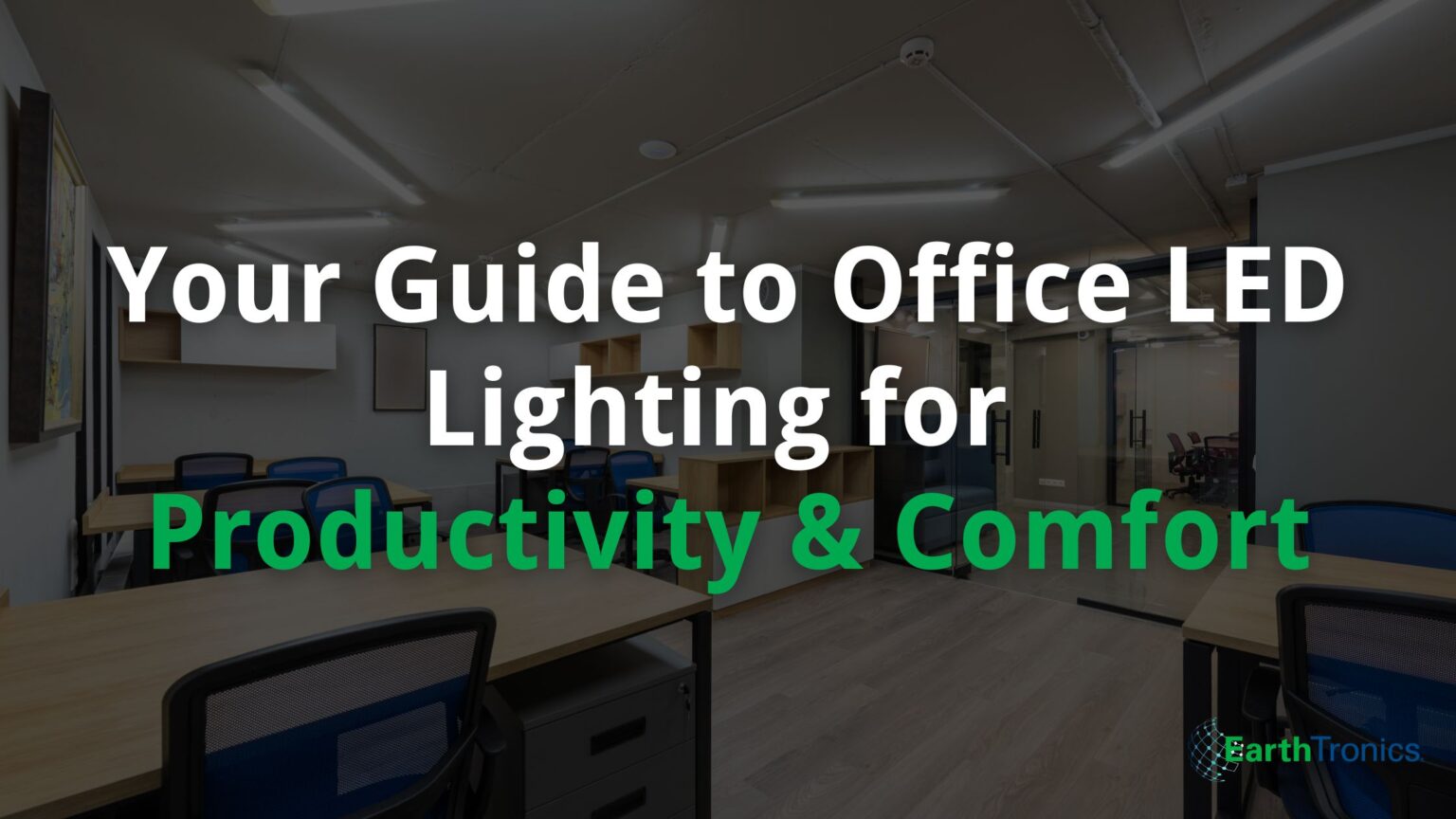 Your Guide to Lumens for Office Lighting | EarthTronics